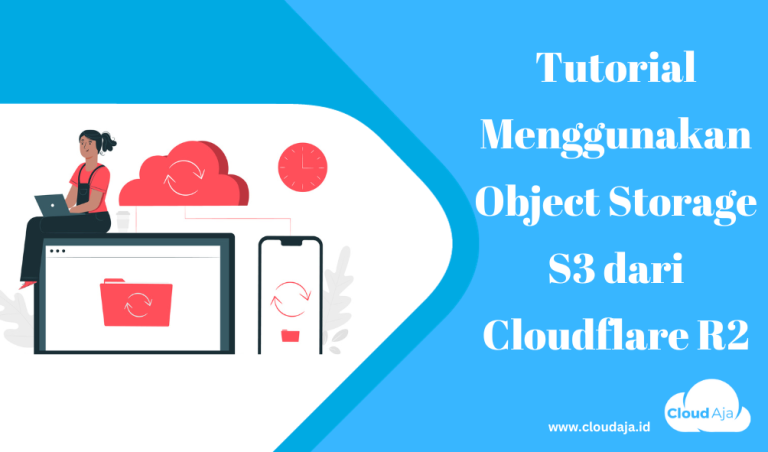 Tutorial Menggunakan Object Storage S3 dari Cloudflare R2 - CloudAja Artikel | Cloud Hosting ...