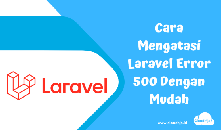 Cara Mengatasi Laravel Error 500 Dengan Mudah - CloudAja Artikel ... Cara Mengatasi Laravel Error 500 Dengan Mudah - CloudAja Artikel ...