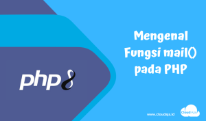 Mengenal Fungsi mail() pada PHP - CloudAja Artikel | Cloud Hosting Indonesia