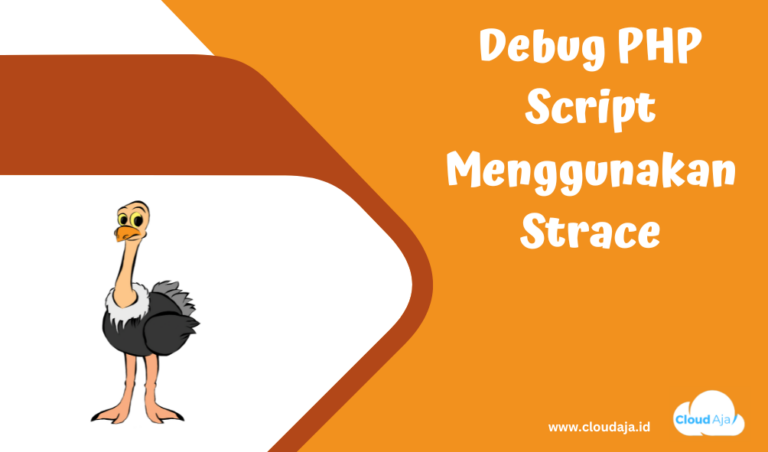 Debug PHP Script Menggunakan Strace - CloudAja Artikel | Cloud Hosting Indonesia