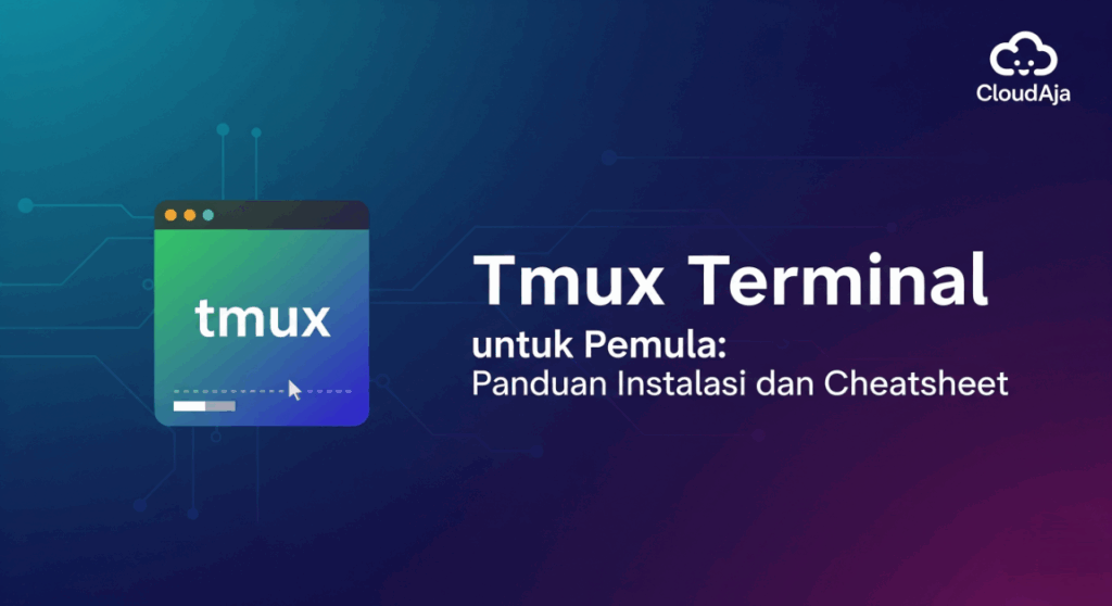 Tmux Terminal untuk Pemula: Panduan Instalasi dan Cheatsheet